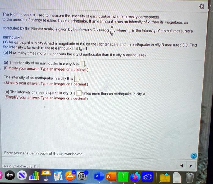 SOLVED: The Richter scale is used to measure Ihe intensily of earthquakes; where intensity ...