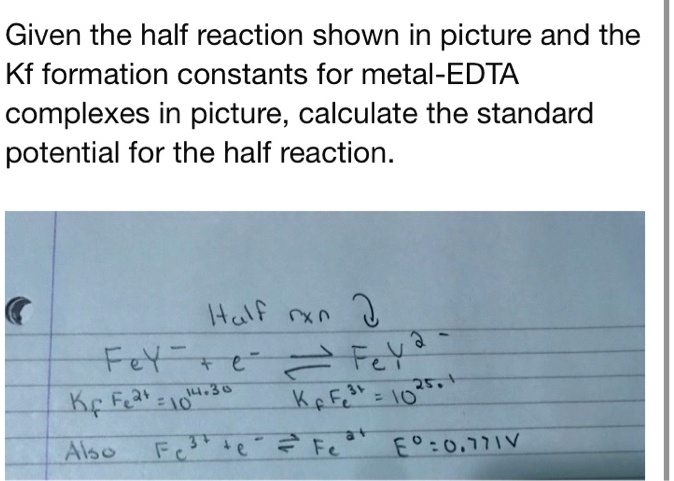 Given the half reaction shown in picture and the Kf formation constants ...