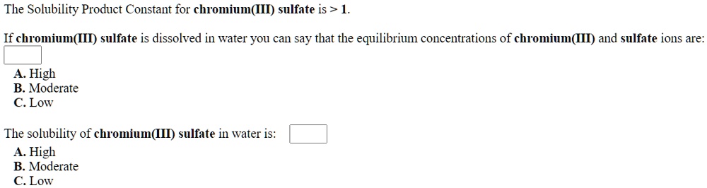SOLVED: The Solubility Product Constant for chromium(II) sulfate is > 1 ...