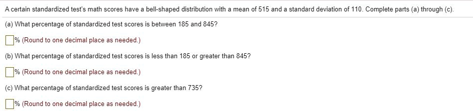 a certain standardized tests math scores have bell shaped distribution ...