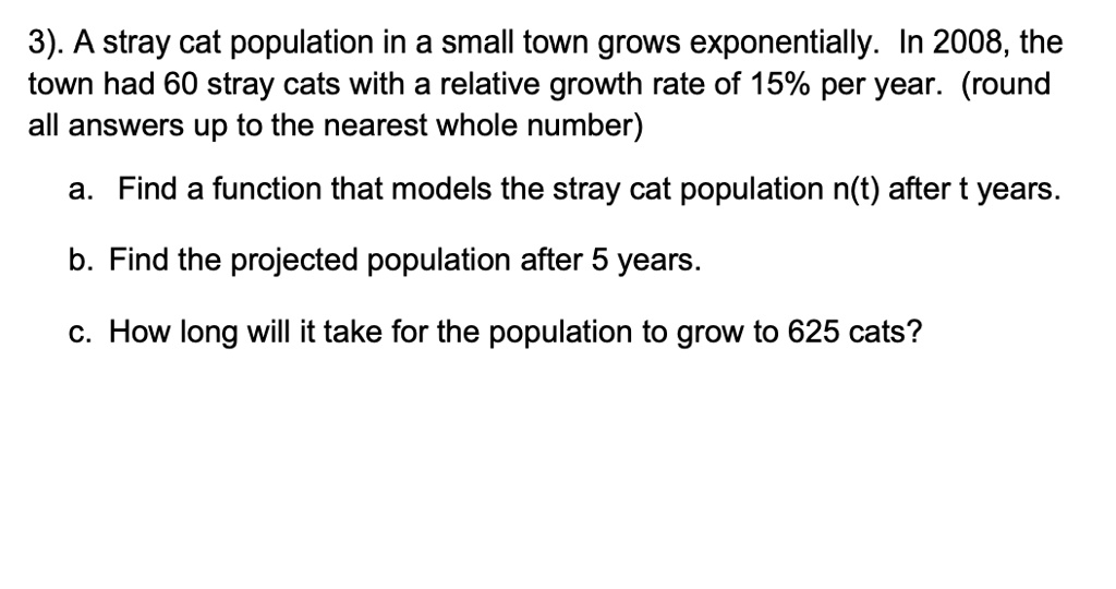 3 a stray cat population in a small town grows exponentially in 2008 ...