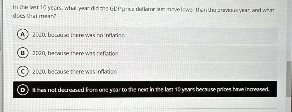 SOLVED: In the last 10 years, what year did the GDP price deflator last ...