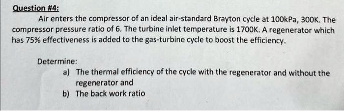 SOLVED: Question #4: Air enters the compressor of an ideal air-standard ...