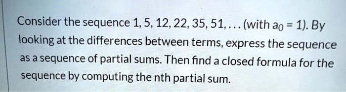 consider the sequence 1512223551 with a0 1by looking at the differences between terms express ...