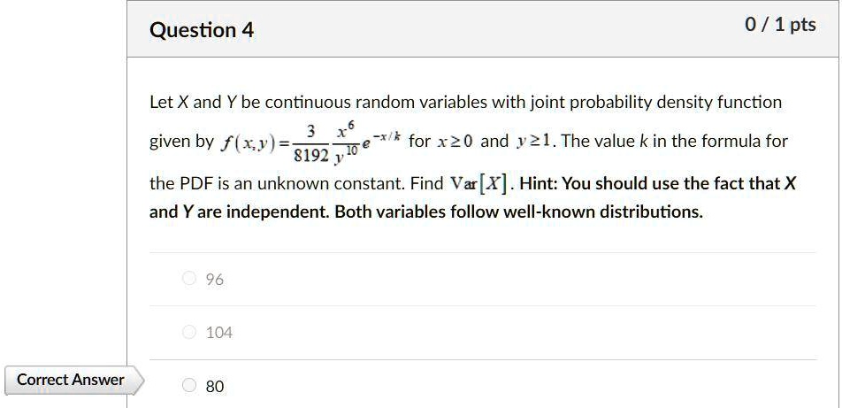 SOLVED:Question 4 0 / 1 pts Let Xand Y be continuous random variables with joint probability ...