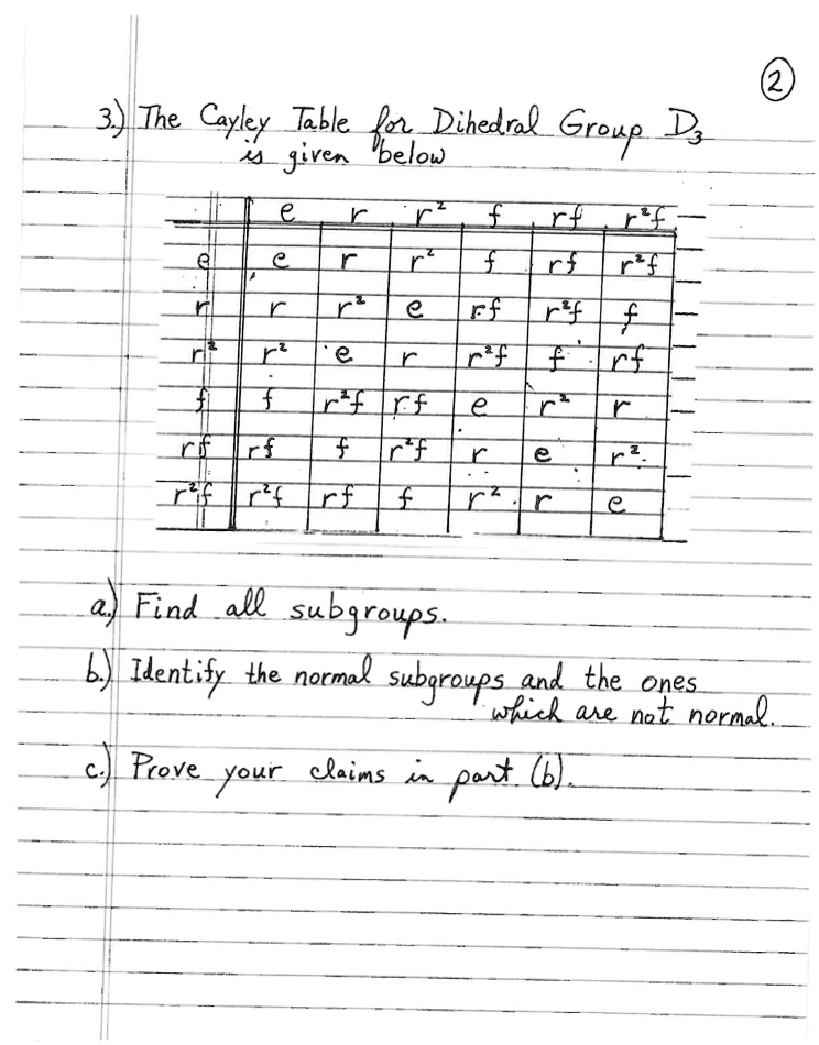 SOLVED: The Cayley Table below shows the Dihedral Group given. Find all ...