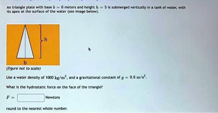 SOLVED: A triangular plate with a base of 6 meters and a height of 5 is submerged vertically in ...