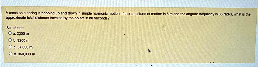SOLVED: A mass on a spring is bobbing up and down in simple harmonic ...