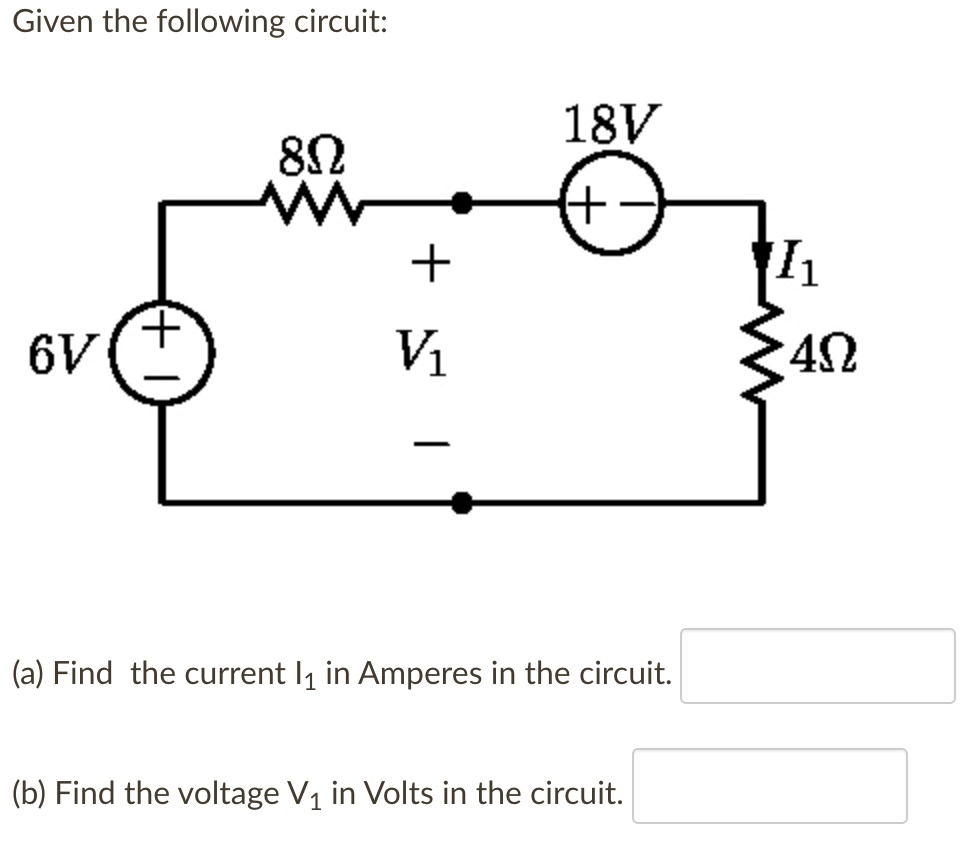 SOLVED: Given the following circuit: 18V 80 H1 40 + 6V V1 a) Find the current I1 in Amperes in ...