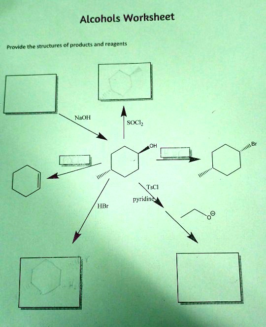 SOLVED: Alcohols Worksheet Provide the structures products and reagents ...