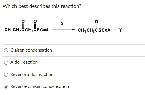 SOLVED: Which best describes this reaction? CH;CHzC CHZCSCoA CH;CHzC ...