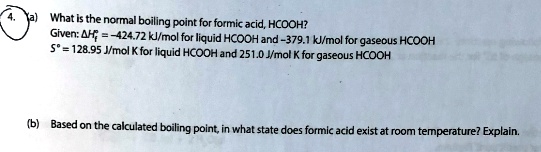 SOLVED: What Is the normal boiling point for formic acid, HCOOH? Given: AF; 424,72 LJlmol for ...