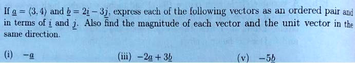 SOLVED: Texts: please assist with iii If a = 3.4 and = 2i - 3j, express each of the following ...