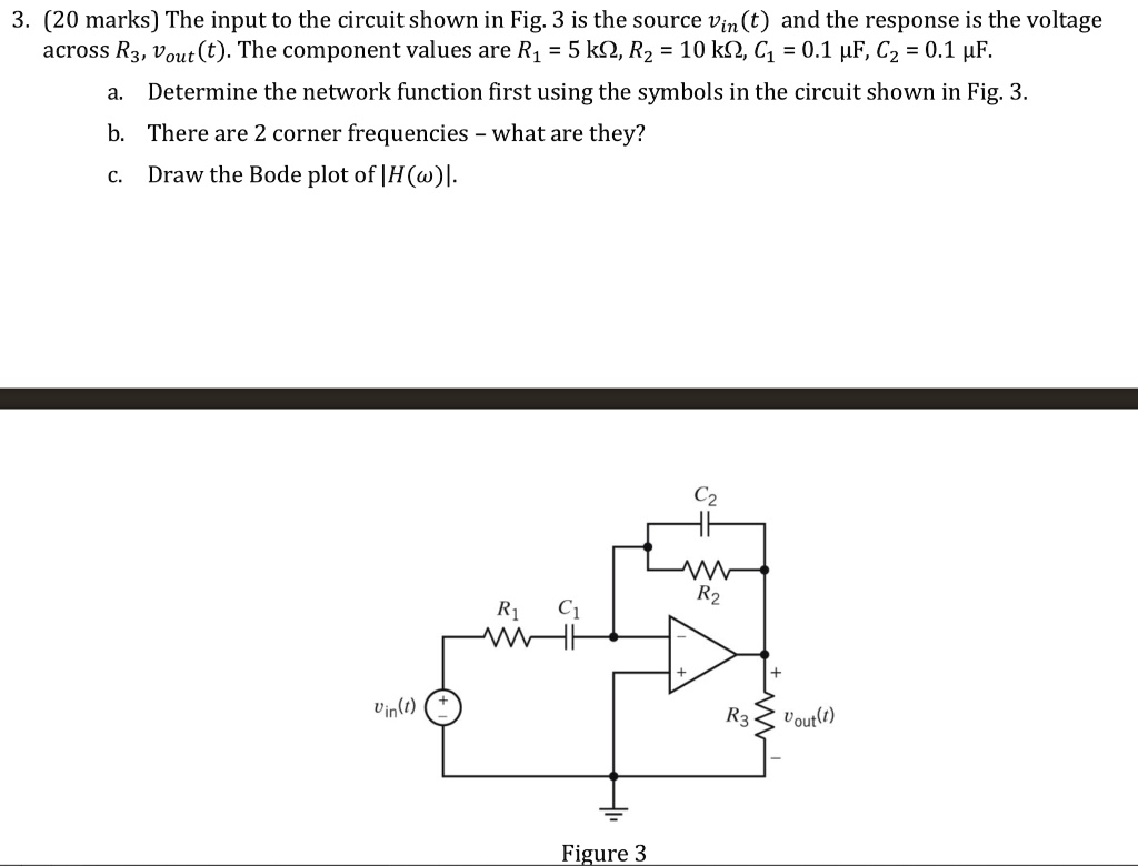 SOLVED: (20 marks) The input to the circuit shown in Fig. 3 is the source vin(t) and the ...