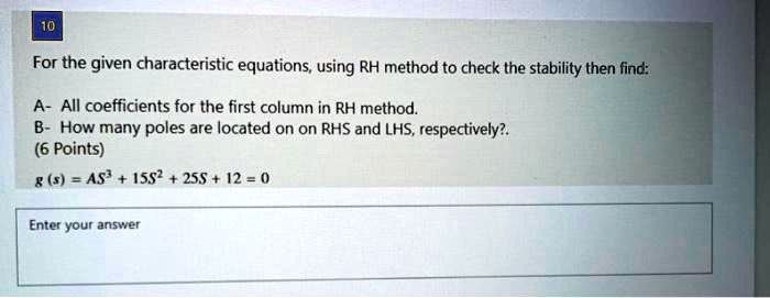 SOLVED: For the given characteristic equation, using the Routh-Hurwitz ...