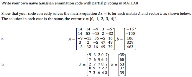Solved Write Your Own Naive Gaussian Elimination Code With Partial Pivoting In Matlab Show That