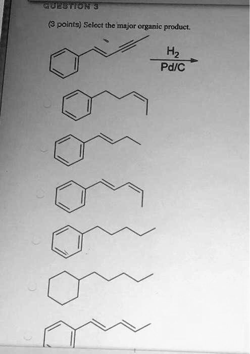 SOLVED: @Uestion points) Selcct the major organic product Hz Pdic SOLVED: @Uestion points) Selcct the major organic product Hz Pdic