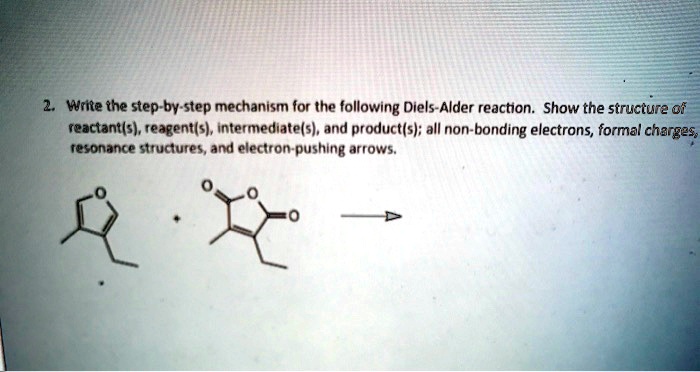 write the step by step mechanism for the following diels alder reaction show the structure 0f ...