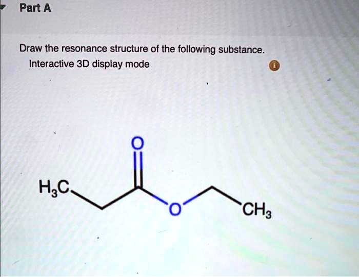 SOLVED: Draw the resonance structure of the following subsrance Part A Draw the resonance ...