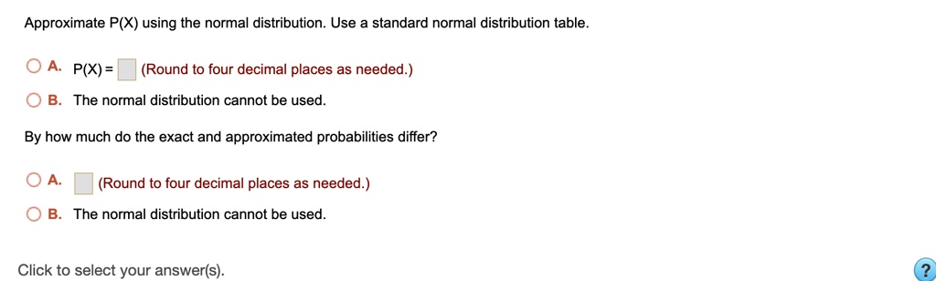 SOLVED: Approximate P(X) using the normal distribution: Use a standard normal distribution table ...