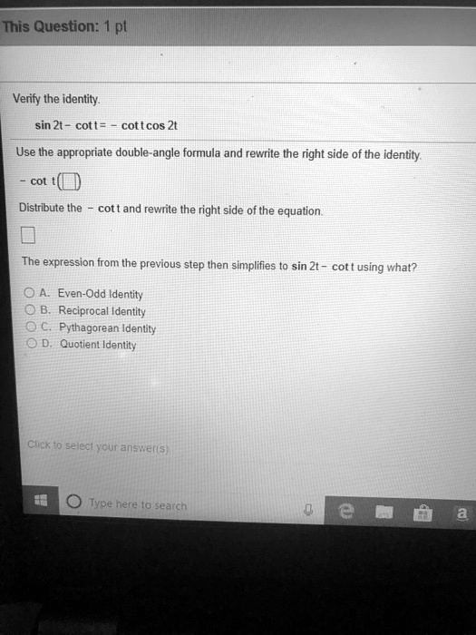 SOLVED: This Question: 1 pt Verify the identity sin 2t cott= cottcos 2t ... SOLVED: This Question: 1 pt Verify the identity sin 2t cott= cottcos 2t ...