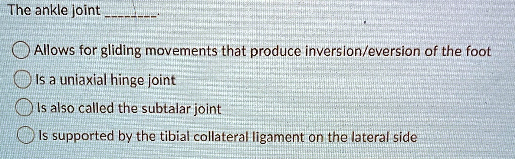 question 16 the ankle joint allows for gliding movements that produce ...