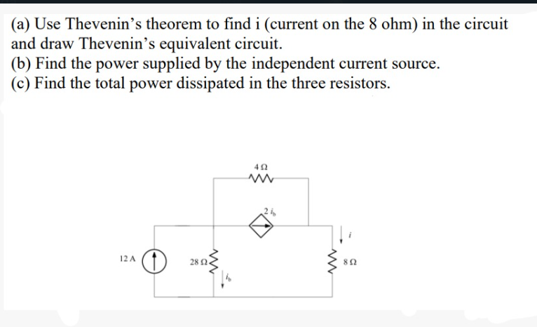 SOLVED: (a) Use Thevenin's theorem to find i (current on the 8 ohm ) in the circuit and draw ...