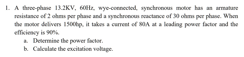 SOLVED: A three-phase 13.2 kV, 60 Hz, wye-connected synchronous motor has an armature resistance ...