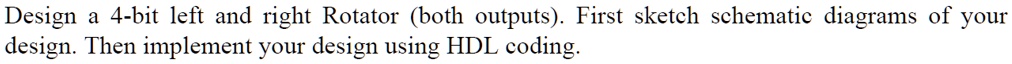 Solved System Verilog Hdl Coding Design A 4 Bit Left And Right Rotator Both Outputs First 8985