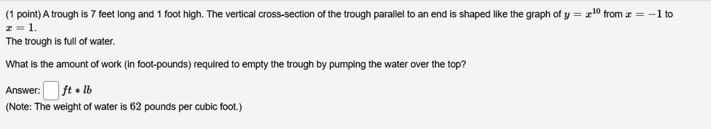 SOLVED: The trough is 10 feet long and 1 foot high. The vertical cross ...
