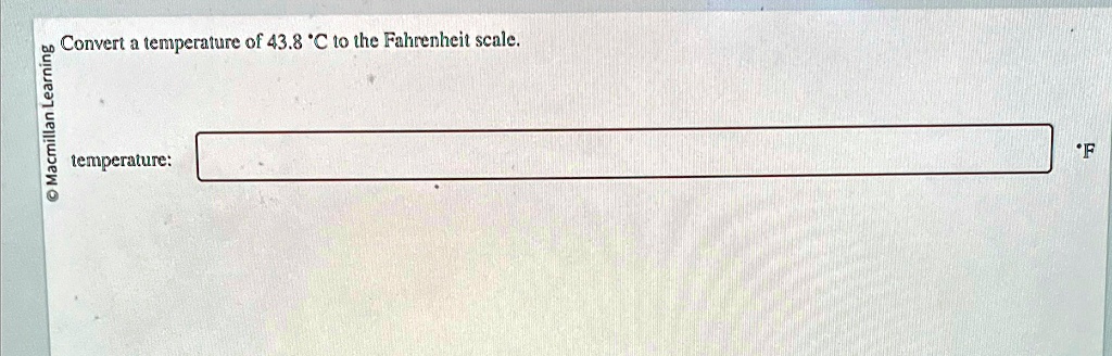 SOLVED: and Convert a temperature of 43.8deg C to the Fahrenheit scale, temperature: Convert a ...