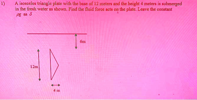 SOLVED: An isosceles triangle plate with a base of 12 meters and a ...