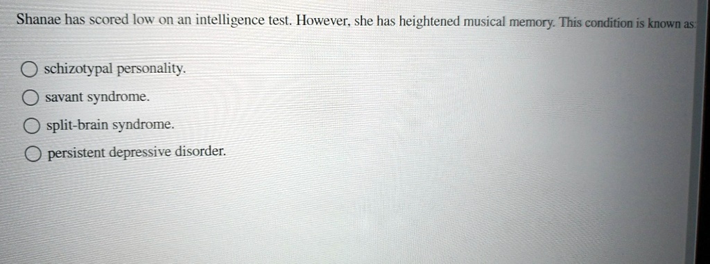 SOLVED: Shanae has scored low on an intelligence test. However, she has ...