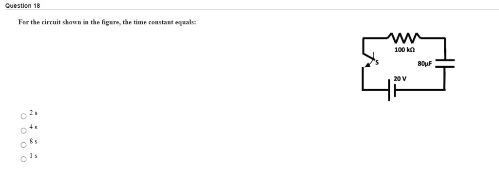 SOLVED: For the circuit shown in the figure, the time constant equals ...