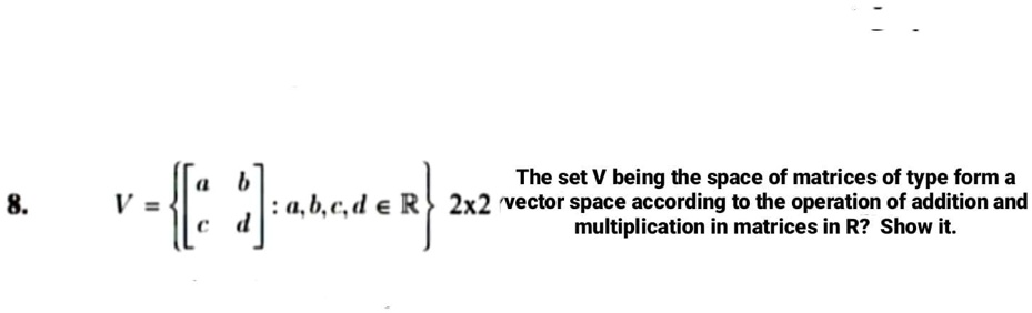 The set V, being the space of matrices of type form a 2x2 vector space ...