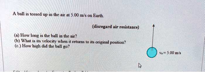 A ball is tossed up in the air at 0.00 m/s on Earth (disregard air ...