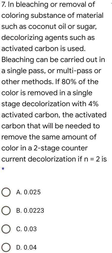 [GET ANSWER] 7. In bleaching or removal of coloring substance of material such as coconut oil or ...