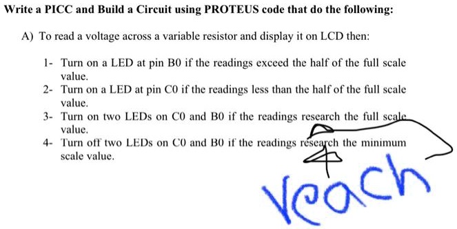 SOLVED: Write a PICC and Build Circuit using PROTEUS code that does the ... SOLVED: Write a PICC and Build Circuit using PROTEUS code that does the ...