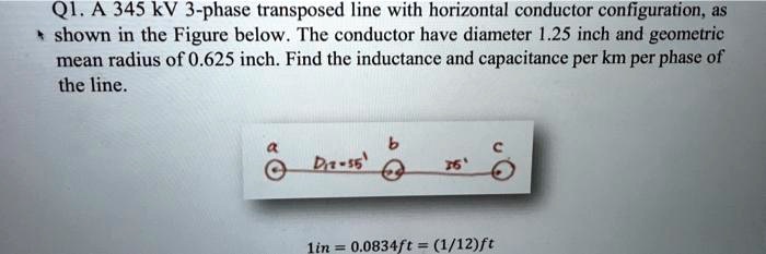 SOLVED: A 345 kV 3-phase transposed line with a horizontal conductor ...