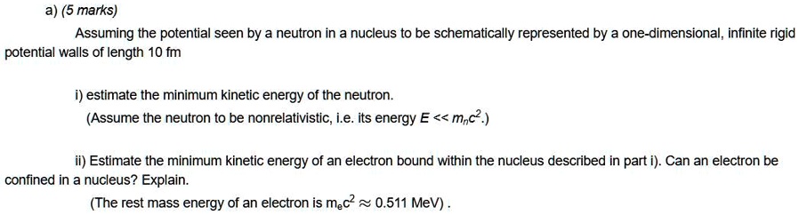 Assuming the potential seen by a neutron in a nucleus to be...