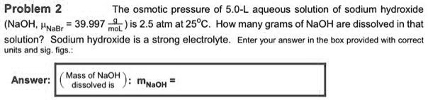 problem 2 the osmolic pressure of 50 l aqueous solution of sodium hydroxide naoh hnabr 39997 mol ...