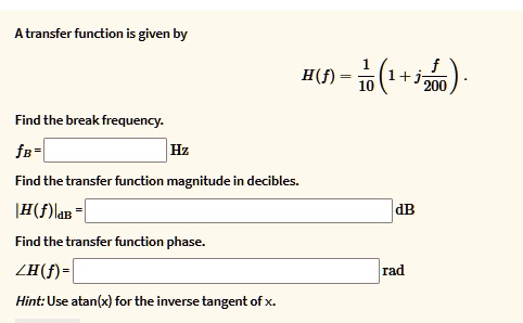 A transfer function is given by H(f) = (1)/(10)( 1 + j(f)/(200)). Find ...