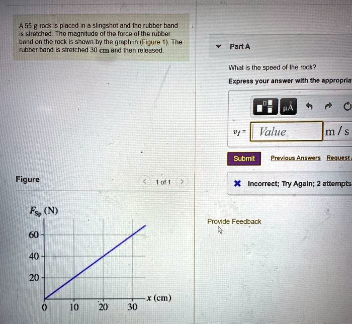 a 55 g rock is placed in slingshot and the rubber band stretched the ...