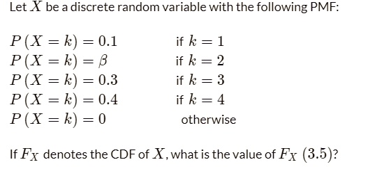 Let X be a discrete random variable with the following PMF: P(X = k ...