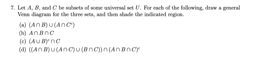 let a b and c be subsets of some universal set u for each of the following draw general venn ...