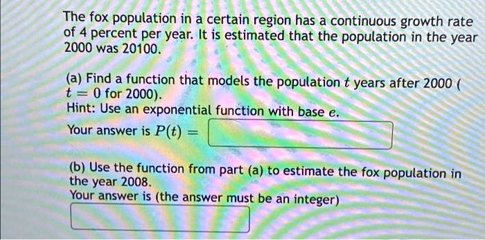 SOLVED: The fox population in a certain region has a continuous growth ...
