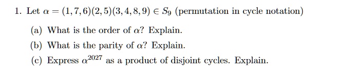 SOLVED: Let a = (1,7,6)(2,5)(3,4,8,9) âˆˆ Sg (permutation cycle ...