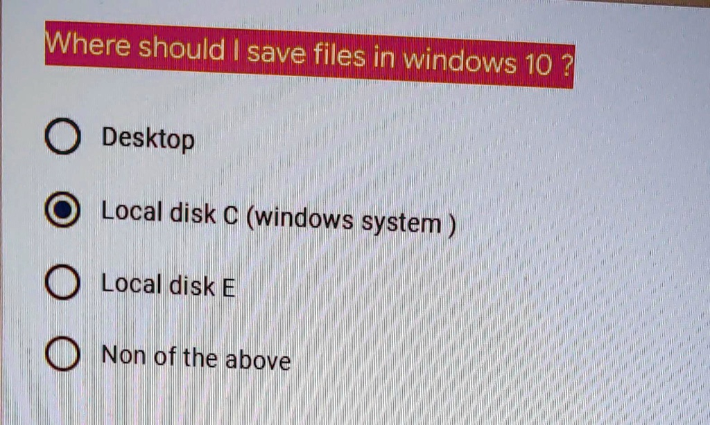 Solved Where Should Save Files In Windows 10 7 Local Disk € Windows System Local Disk El Non