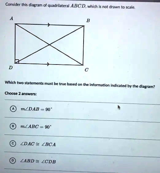 SOLVED: Consider this diagram of quadrilateral ABCD which is not drawn to scale: Which two ...