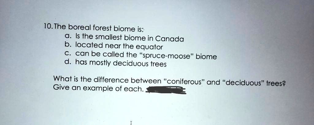 SOLVED: 10.The boreal forest biome is: a, Is the smallest biome in ...